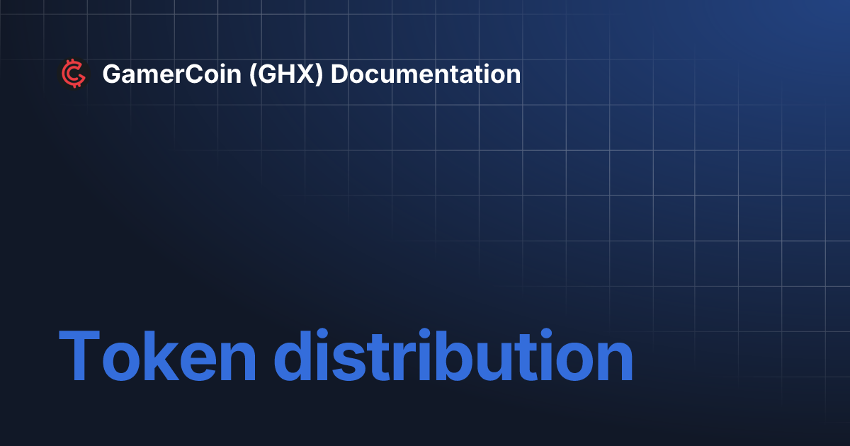 Token distribution | GamerCoin (GHX) Documentation