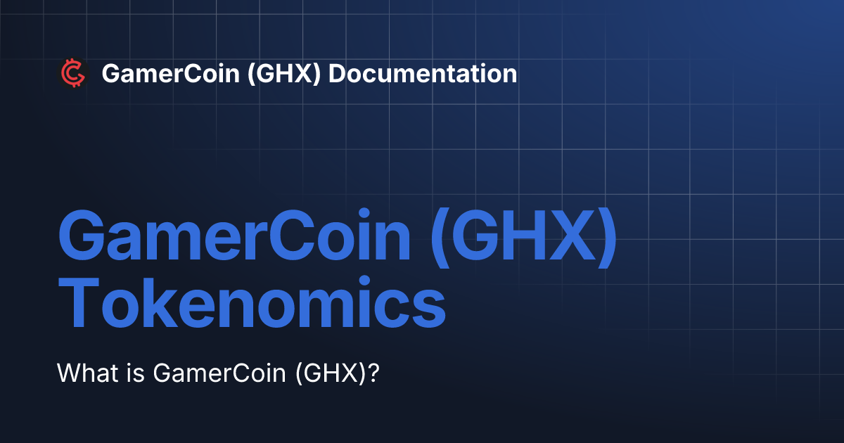 GamerCoin (GHX) Tokenomics | GamerCoin (GHX) Documentation
