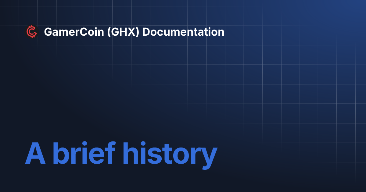 A brief history | GamerCoin (GHX) Documentation