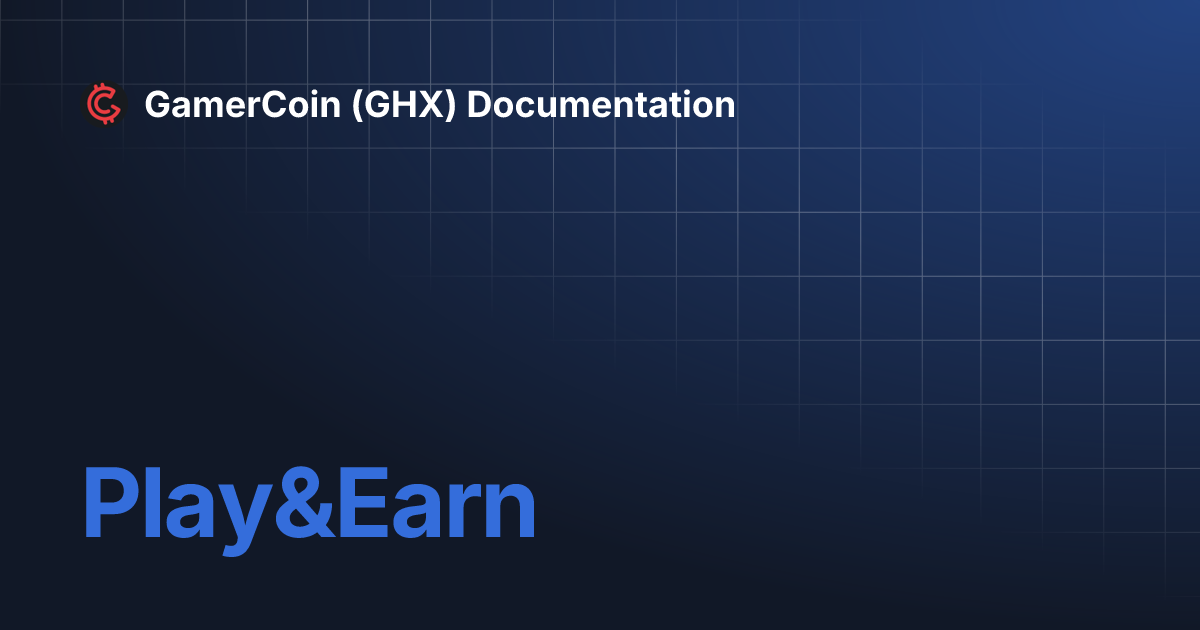 Play&Earn | GamerCoin (GHX) Documentation